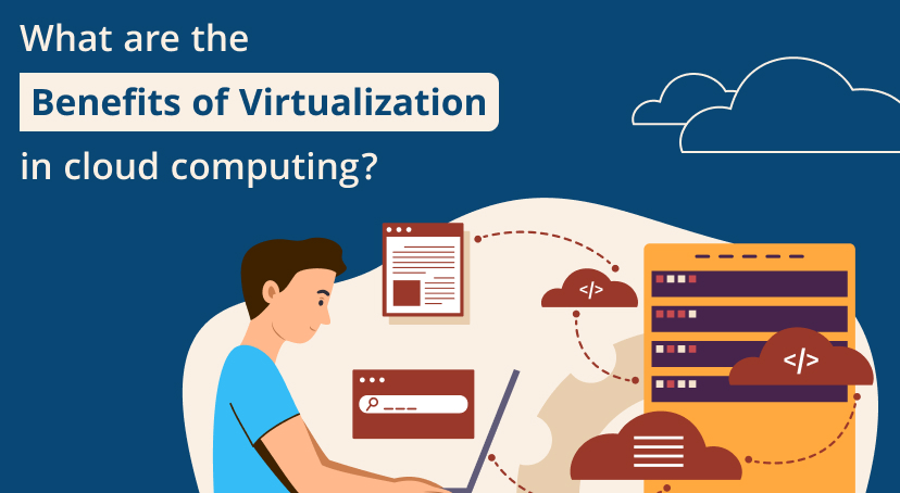 Benefits Of Virtualization In Cloud Computing